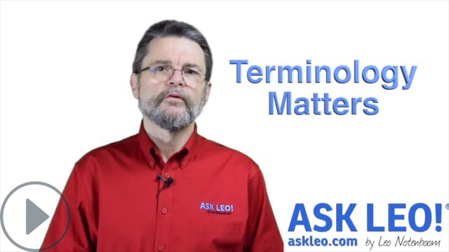 Terminology Matters - Ask Leo!