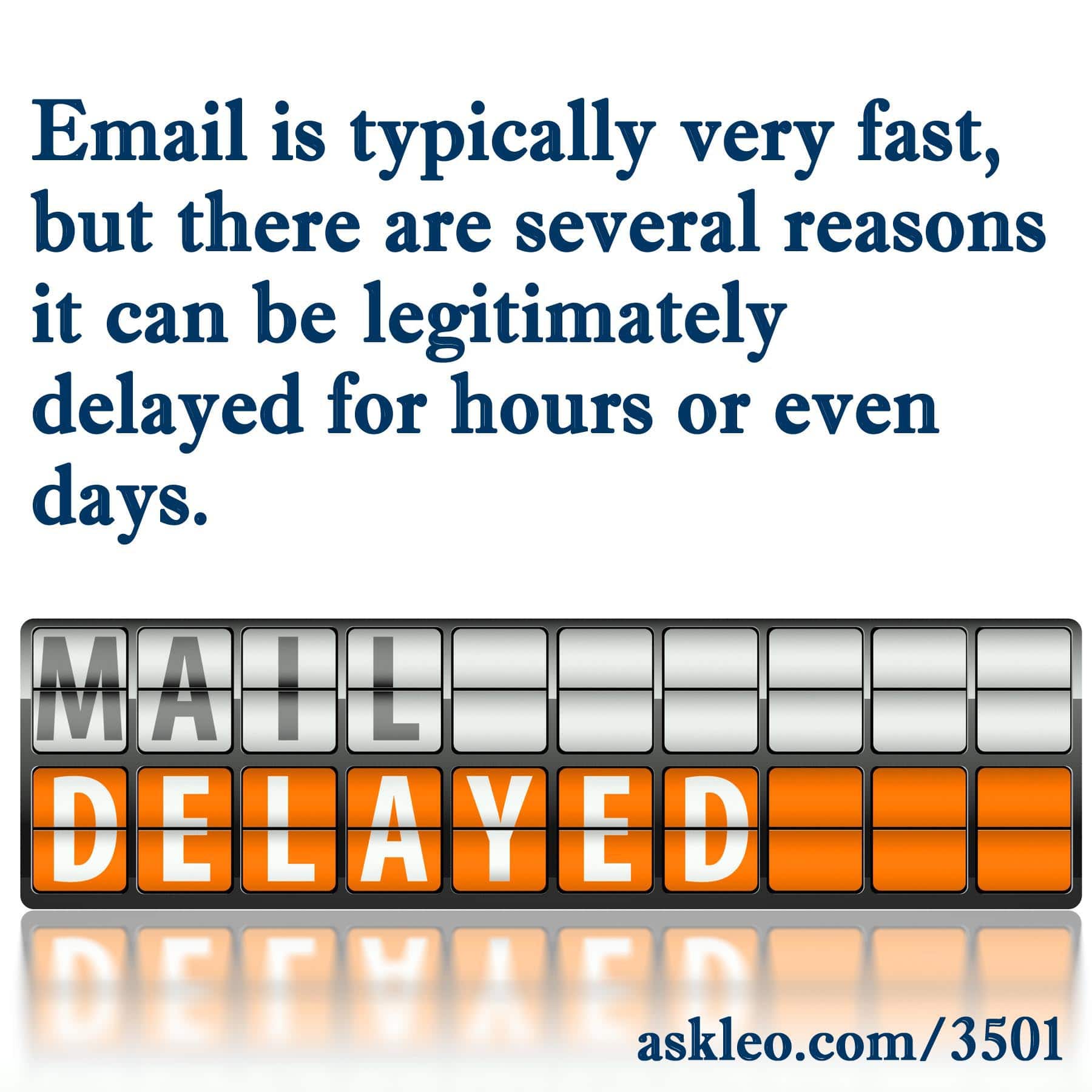 Email is typically very fast, but there are several reasons it can be ...