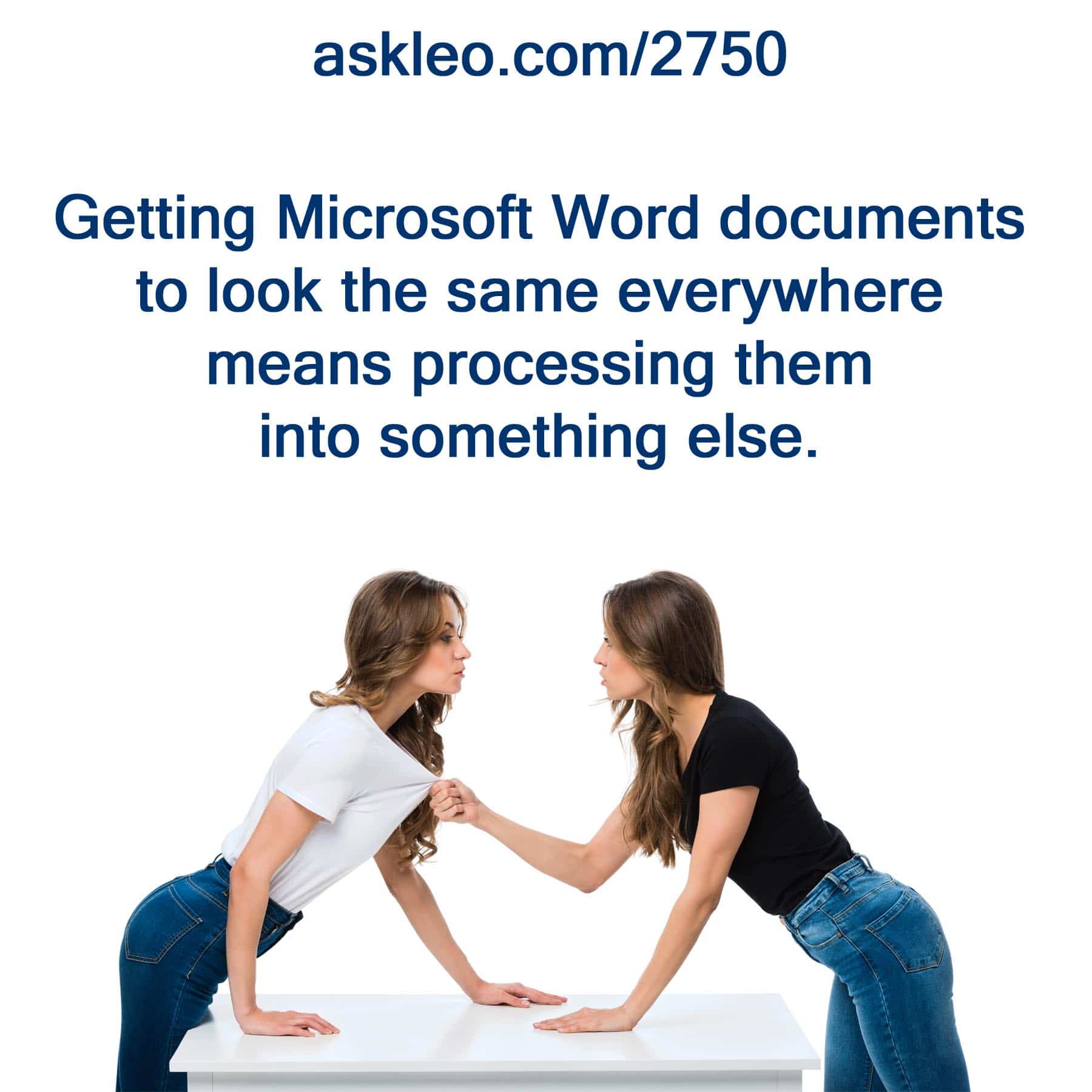 Getting Microsoft Word Documents To Look The Same Everywhere Means 