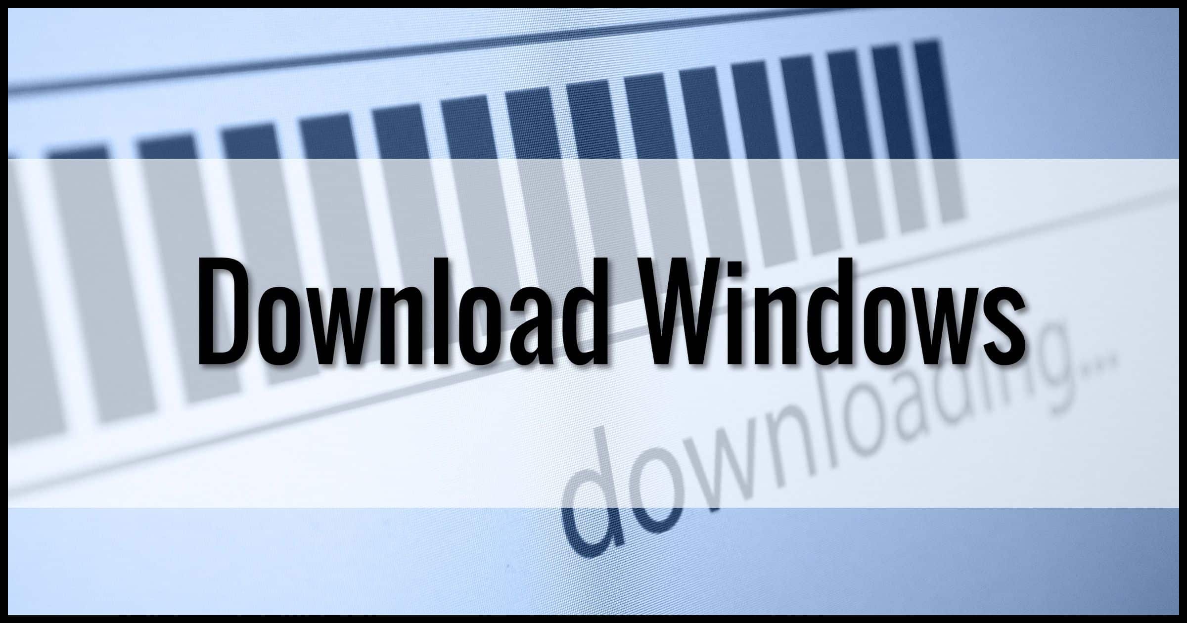 Where Can I Download Windows? - Ask Leo!