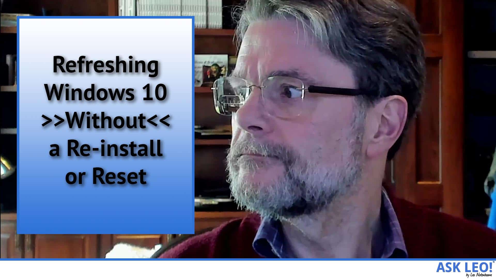 Refreshing Windows 10 Without a Reinstall or Reset - Ask Leo!