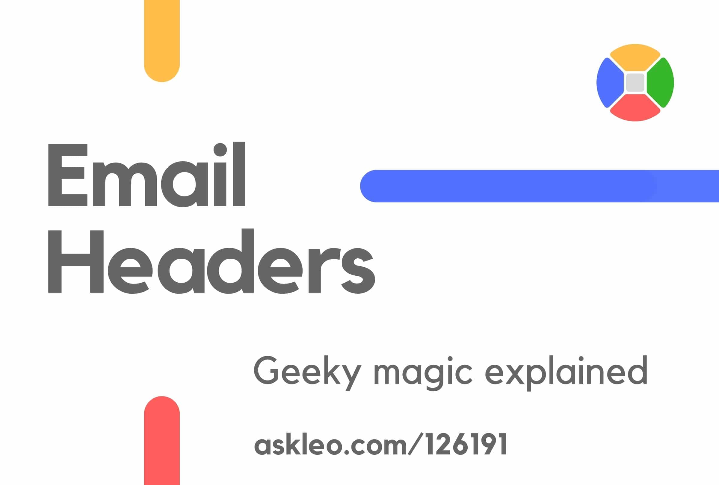 Email Headers Revealed and How They Might Help You - Ask Leo!