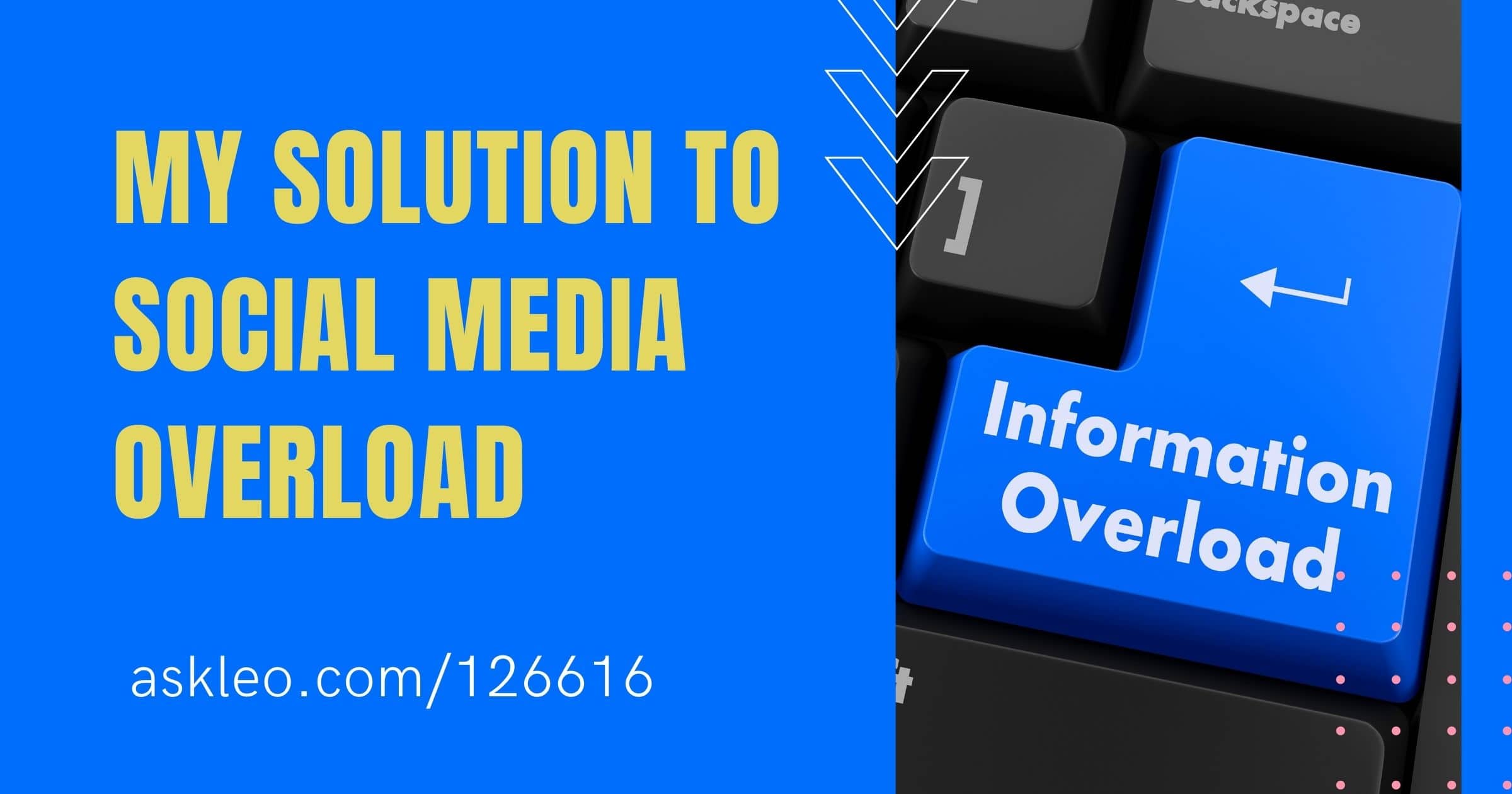 My Solution to Social Media Overload - Ask Leo!